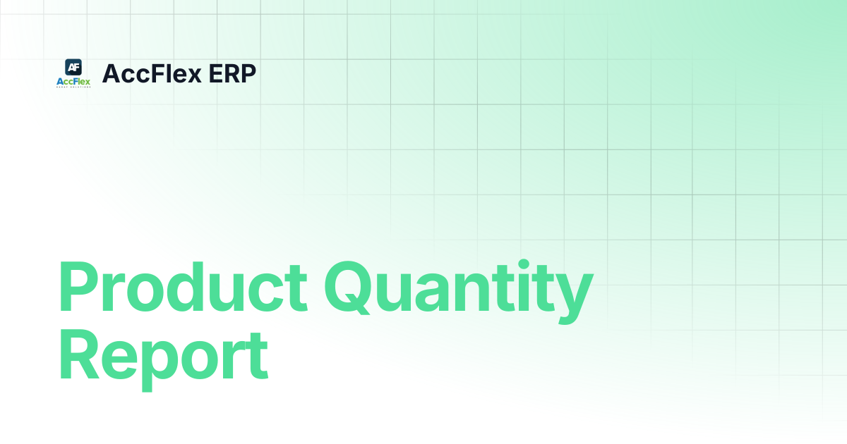 Product Quantity Report | AccFlex ERP