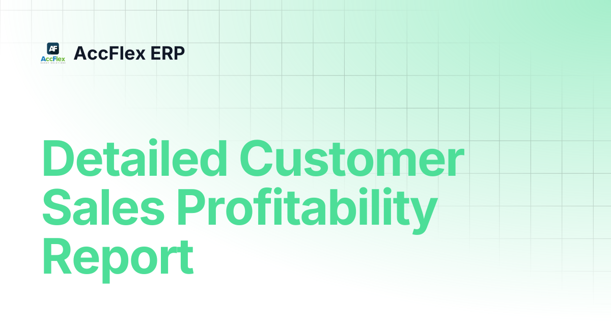 Detailed Customer Sales Profitability Report | AccFlex ERP