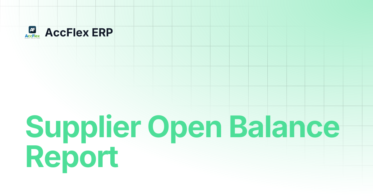 Supplier Open Balance Report | AccFlex ERP