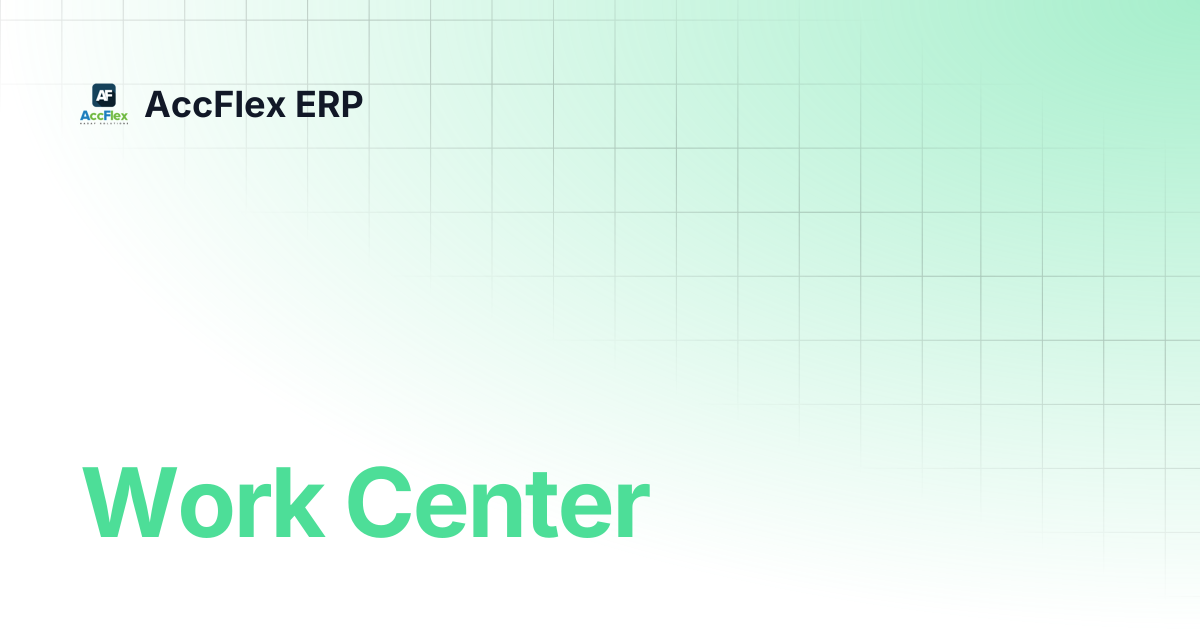 Work Center | AccFlex ERP